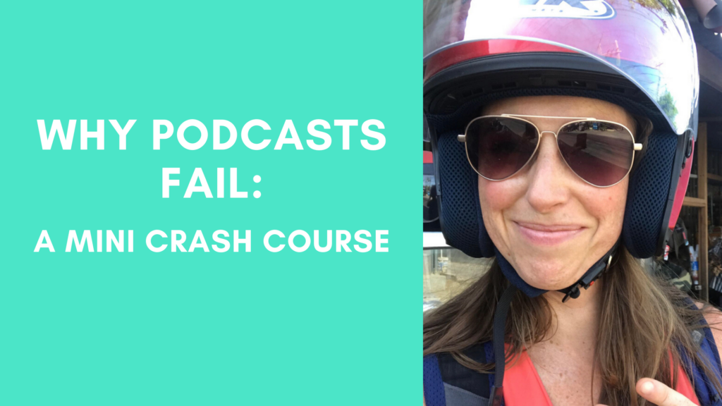 Why Podcasts Fail: A Mini-Crash Course | Emily Gough