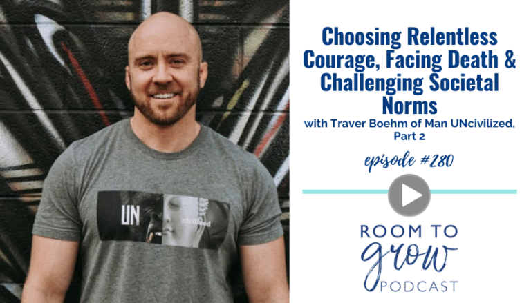 Choosing Relentless Courage, Facing Death & Challenging Societal Norms ...